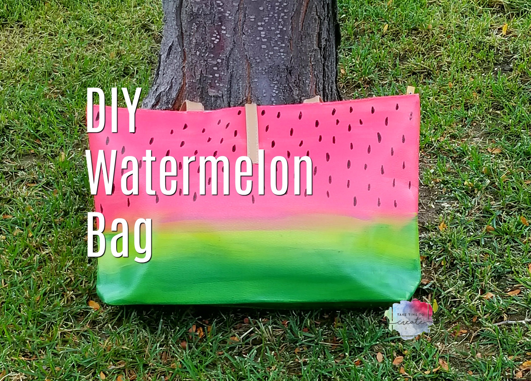 DIY Watermelon Bag - Take Time To Create